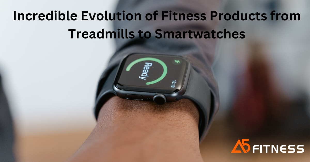 Incredible Evolution of Fitness Products from Treadmills to ...